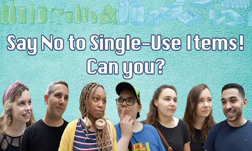 Say No to Single-Use Items! Can you? - Global Times