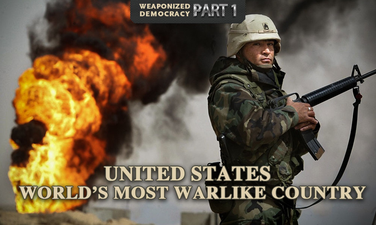 US, world's most warlike country in name of 'democracy' - Global Times
